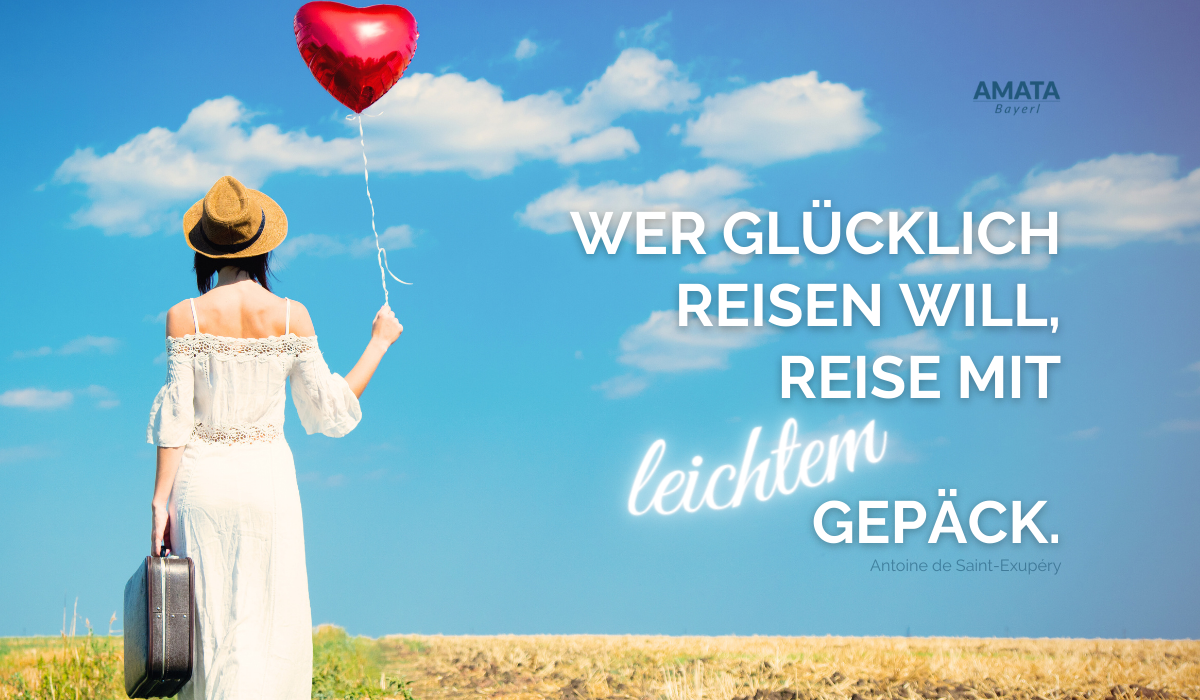 Wer glücklich sein will, reise mit leichtem Gepäck - Amata Bayerl