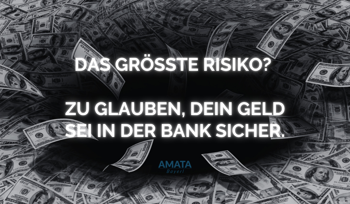 Das größte Risiko? Zu glauben, dein Geld sei in der Bank sicher ...